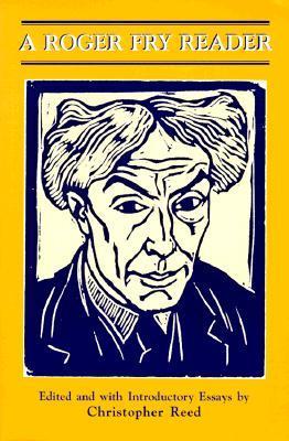A Roger Fry Reader by Roger Eliot Fry | Goodreads