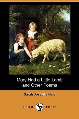 Mary Had a Little Lamb and Other Poems by Sarah Josepha Hale | Goodreads