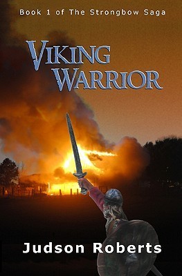 Viking Warrior (Strongbow Saga, Book 1) by Judson Roberts | Goodreads