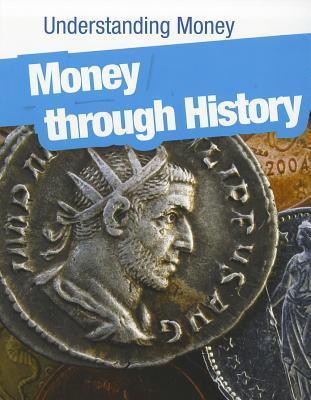 Money through History (Understanding Money) by Lori McManus | Goodreads