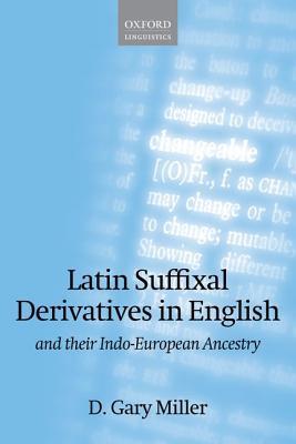Latin Suffixal Derivatives in English: and Their Indo-European Ancestry ...