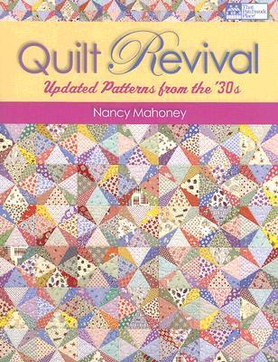 Quilt Revival: Updated Patterns from the `30s by Nancy Mahoney | Goodreads