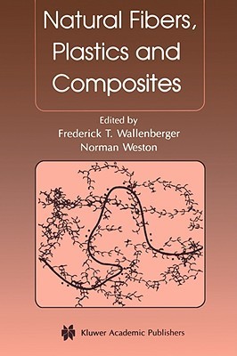 Natural Fibers, Plastics And Composites by Frederick T. Wallenberger ...