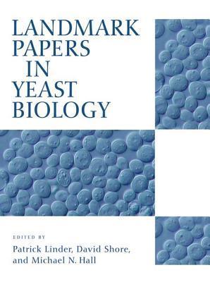 Landmark Papers in Yeast Biology by Patrick Linder | Goodreads
