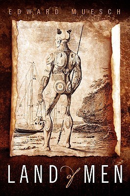 Land of Men by Edward Muesch | Goodreads