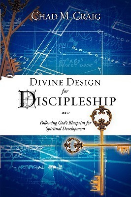 Divine Design for Discipleship by Chad M. Craig | Goodreads