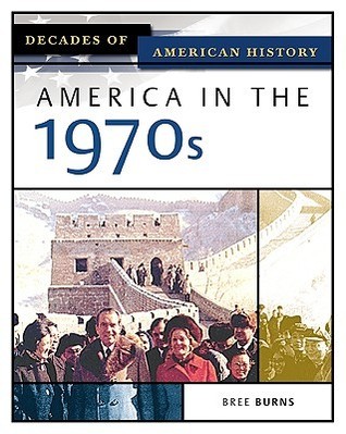 America In The 1970s (Decades of American History) by Bree Burns ...