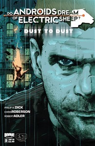 Do Androids Dream of Electric Sheep?: Dust To Dust 5 by Chris Roberson ...
