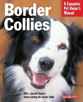 Border Collies: Everything About Purchase, Care, Nutrition, Behavior ...