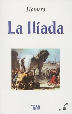 La Iliada / The Iliad (Spanish Edition) by Homer | Goodreads