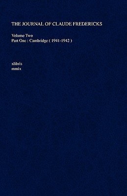 The Journal of Claude Fredericks: Volume Two, Part One: Cambridge by ...