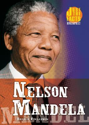 Nelson Mandela (Just the Facts Biographies) by Reggie Finlayson | Goodreads