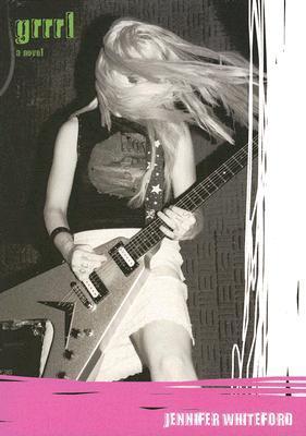 Grrrl by Jennifer Whiteford | Goodreads