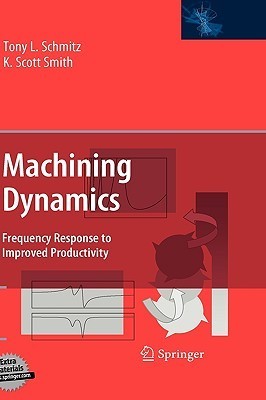 Machining Dynamics: Frequency Response to Improved Productivity by Tony ...