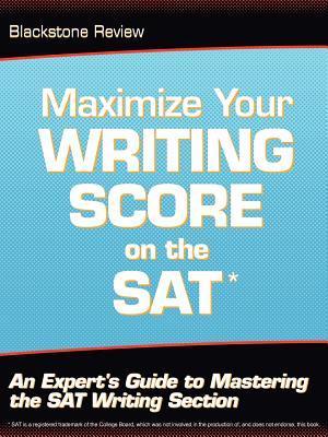 Maximize Your Writing Score on the SAT: An Expert's Guide to Mastering ...