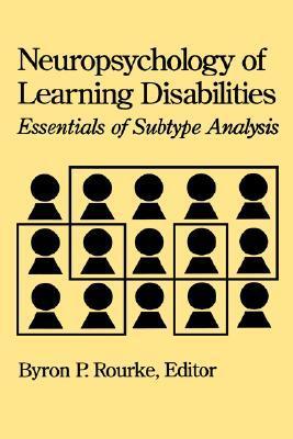 Neuropsychology of Learning Disabilities: Essentials of Subtype ...