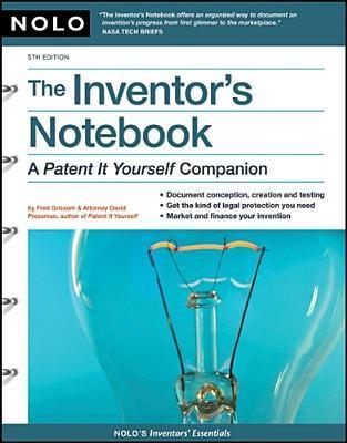 Inventor's Notebook: A Patent It Yourself Companion by Fred E. Grissom ...