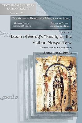 Jacob of Sarug's Homily on the Veil on Moses' Face: The Metrical ...