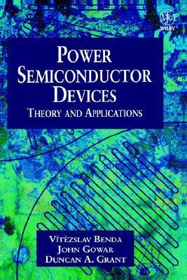 Power Semiconductor Devices: Theory and Applications by Vítezslav Benda ...