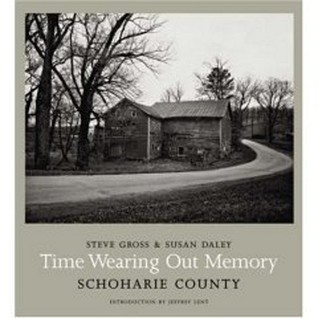 Time Wearing Out Memory: Schoharie County by Susan Daley | Goodreads