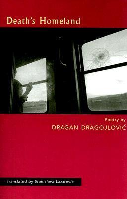 Death's Homeland (Lannan Translation Selection by Dragan Dragojlović ...