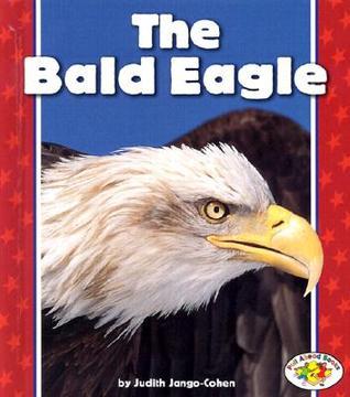 The Bald Eagle (Pull Ahead Books) by Judith Jango-Cohen | Goodreads