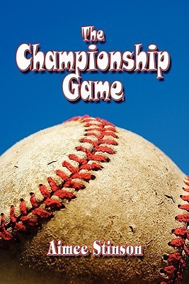 The Championship Game by Aimee Stinson | Goodreads
