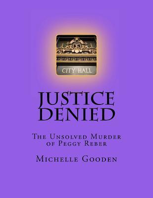 Justice Denied: The Unsolved Murder of Peggy Reber by Michelle Gooden ...