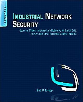 Industrial Network Security: Securing Critical Infrastructure Networks ...