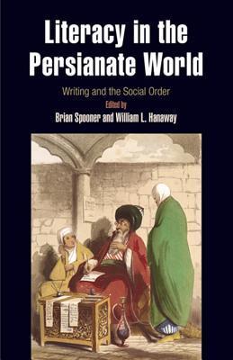 Literacy in the Persianate World: Writing and the Social Order by Brian ...