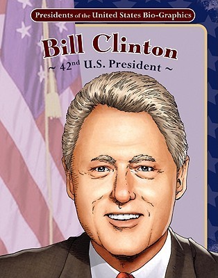 Bill Clinton: 42nd U.s. President: 42nd U.S. President by Joeming Dunn ...