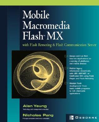 Mobile Macromedia Flash MX with Flash Remoting & Flash Communication Server by Alan Yeung ...