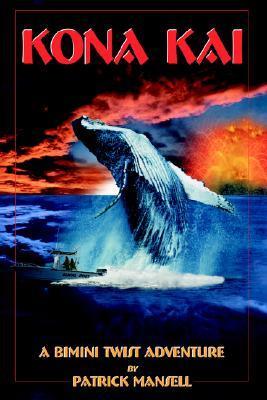 Kona Kai: A Bimini Twist Adventure by Patrick Mansell | Goodreads