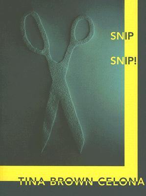 Snip Snip by Tina Brown Celona | Goodreads