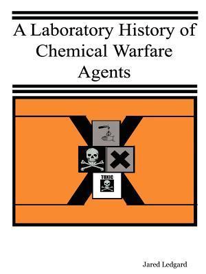 A Laboratory History of Chemical Warfare Agents by Jared Ledgard ...