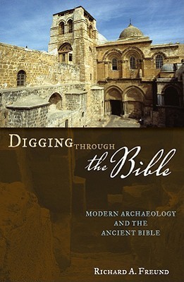 Digging Through the Bible: Modern Archaeology and the Ancient Bible by ...