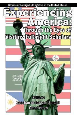 Experiencing America: Through the Eyes of Visiting Fulbright Scholars ...