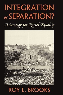 Integration or Separation?: A Strategy for Racial Equality by Roy L ...