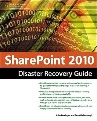 SharePoint 2010 Disaster Recovery Guide by John L. Ferringer | Goodreads