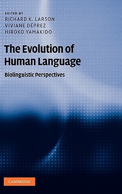 The Evolution of Human Language: Biolinguistic Perspectives by Richard ...