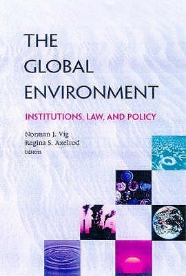 The Global Environment by Norman J-Axelrod,Regina S Vig | Goodreads