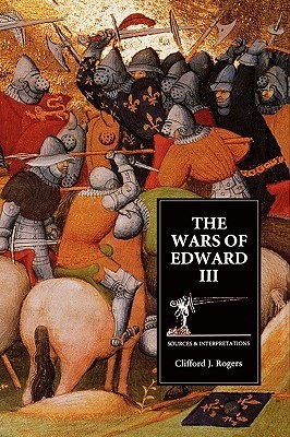 The Wars of Edward III: Sources and Interpretations by Clifford J ...