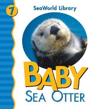 Baby Sea Otter (Seaworld Library) by Patricia A. Pingry | Goodreads