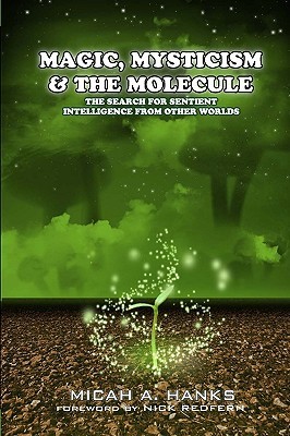 Magic, Mysticism and the Molecule: The Search for Sentient Intelligence ...