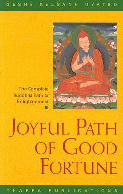 Joyful Path of Good Fortune: The Complete Guide to the Buddhist Path to ...