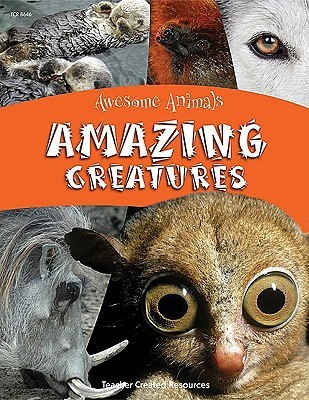 Amazing Creatures (Awesom Animals) by Teacher Created Resources | Goodreads