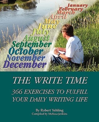 The Write Time: 366 Exercises to Fulfill Your Writing Life by Robert ...