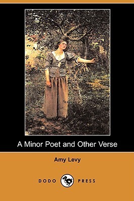 A Minor Poet and Other Verse (Dodo Press) by Amy Levy | Goodreads