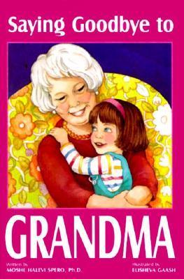 Saying Goodbye to Grandma by Moshe Halevi Spero | Goodreads