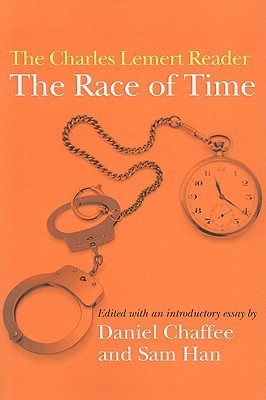 The Race of Time: A Charles Lemert Reader by Daniel Chaffee | Goodreads